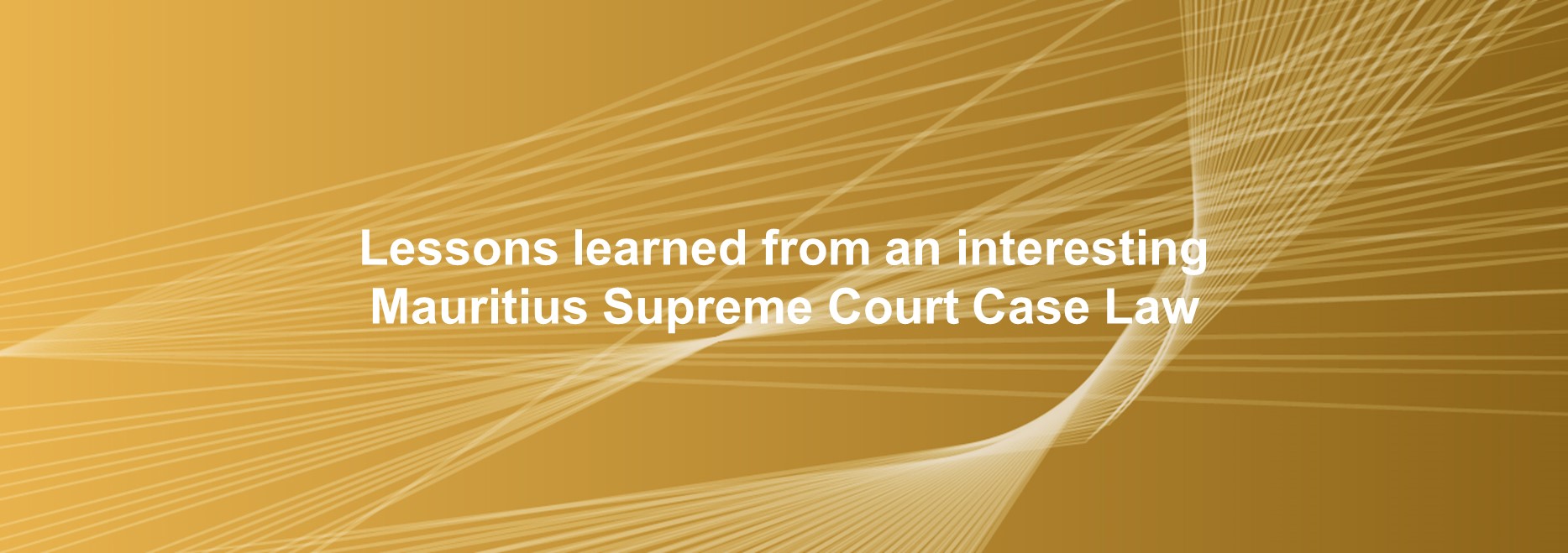 Lessons learned from an interesting Mauritius Supreme Court Case Law ...
